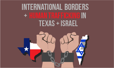 International Borders and Human Trafficking in Israel and Texas ...