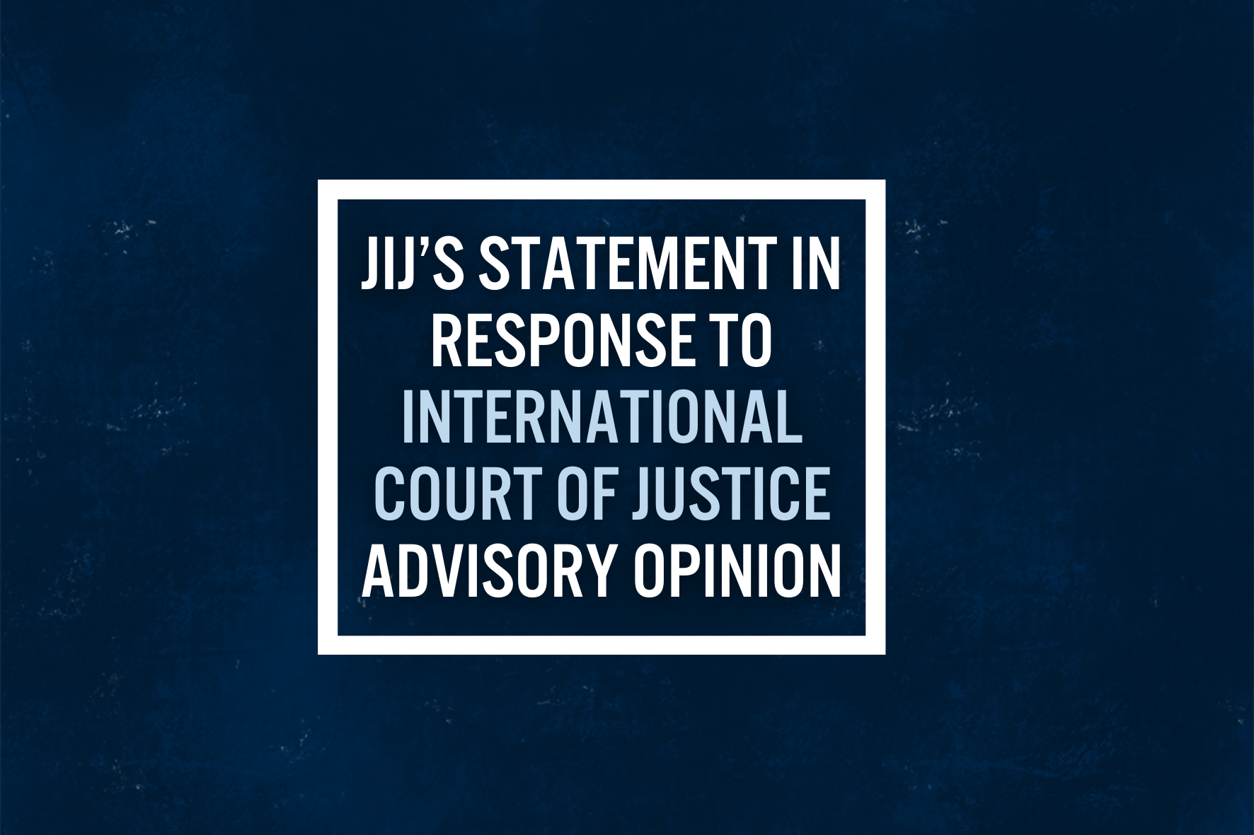 Jerusalem Institute of Justice - Statement in Response to ICJ Advisory ...